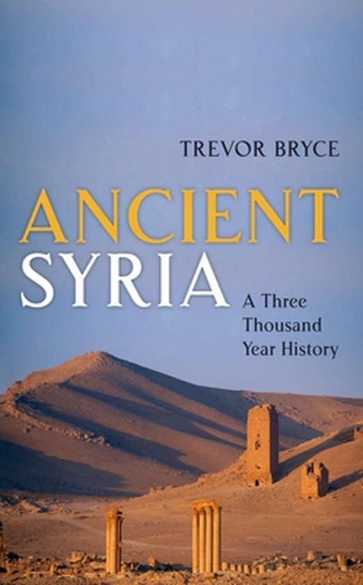 Ancient Syria | 9780198828907 | Trevor Bryce | Boeken | bol.com