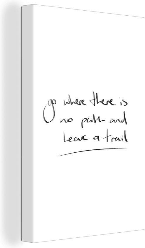 Canvas Schilderij Quotes - Go where there is no path and leave a trail ...