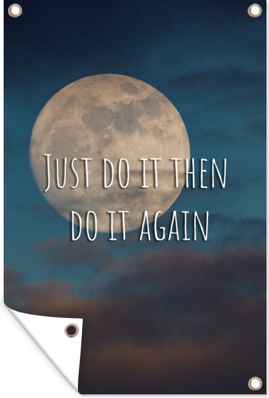 Tuinposter - Tuindoek - Tuinposters buiten - Spreuken - 'Just do it ...