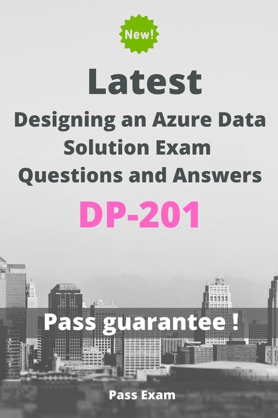 Latest Designing an Azure Data Solution Exam DP-201 Questions and ... Latest Designing an Azure Data Solution Exam DP-201 Questions and ...