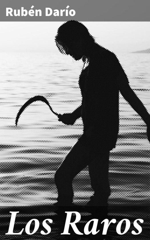 Los Raros (ebook), Ruben Darío | 4057664156457 | Boeken | bol