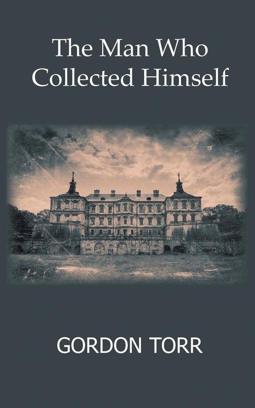 The Man Who Collected Himself (ebook), Gordon Torr | 9781785075957 ...