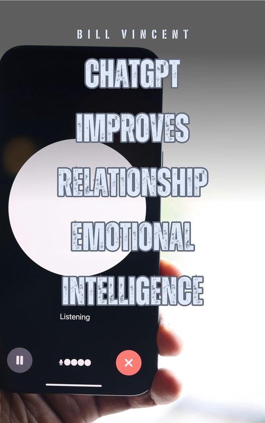 ChatGPT Improves Relationship Emotional Intelligence (ebook), Bill Vincent |... | bol