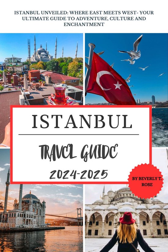 ISTANBUL TRAVEL GUIDE 2024-2025 (ebook), Beverly T. Rose | 1230007964381 | Boeken | bol