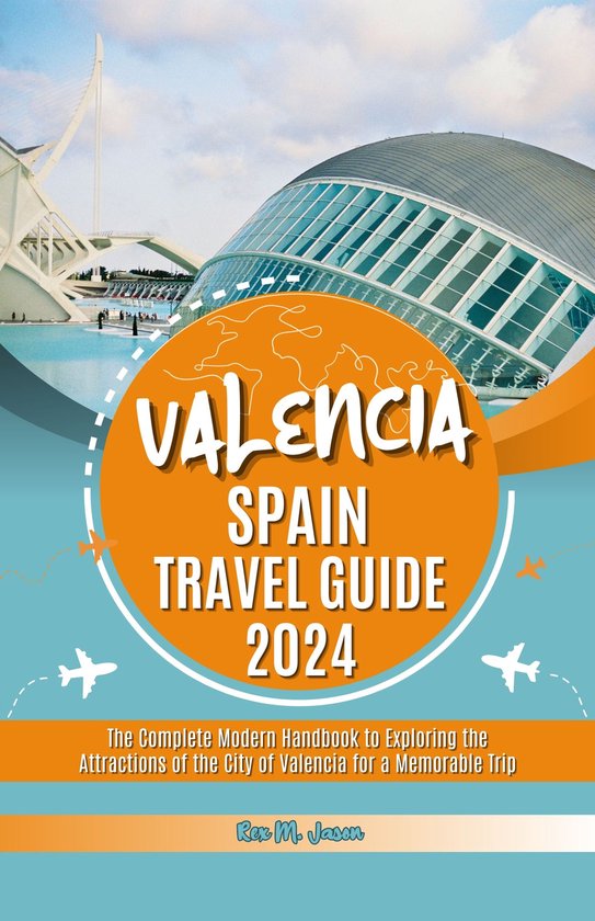 Travelers Ultimate Guidebook - Valencia Spain Travel Guide 2024 (ebook ...