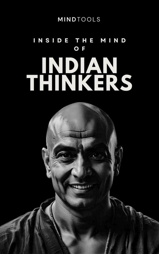 Inside the Mind of Indian Thinkers - 50 Mental Models for Outsmarting ...