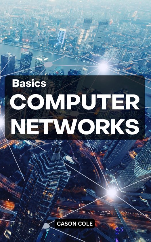 Basics Computer Networks (ebook), Cason Cole | 1230006436896 | Boeken | bol