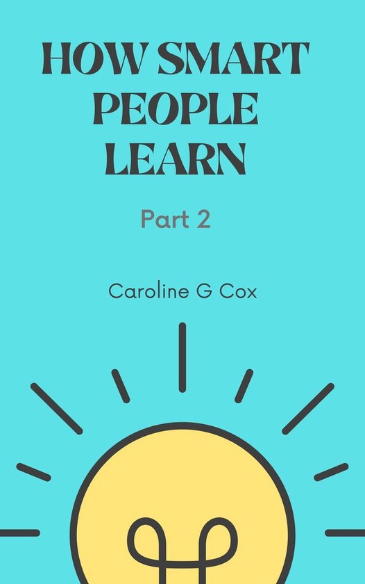 How Smart People Learn - Part 2 (ebook), Caroline G Cox | 9798201822651 ...