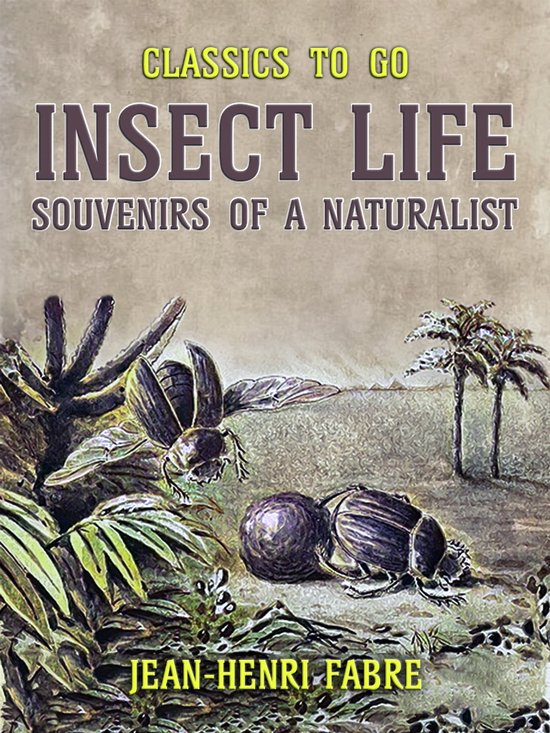 Classics To Go - Insect Life Souvenirs of a Naturalist (ebook), Jean ...