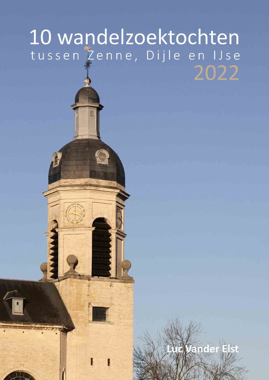 10 wandelzoektochten tussen Zenne, Dijle en IJse, Luc Vander Elst ...