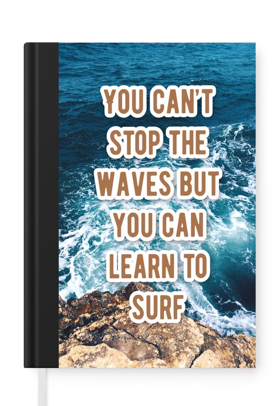 Notitieboek - Schrijfboek - You can't stop the waves but you can learn ...