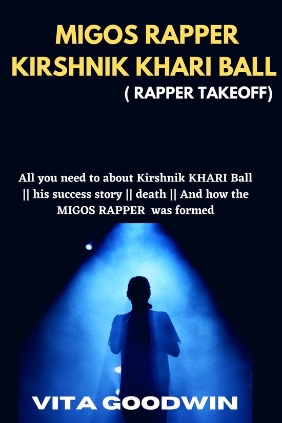 MIGOS KIRSHNIK KHARI BALL ( RAPPER TAKEOFF) (ebook), Vita Goodwin ...