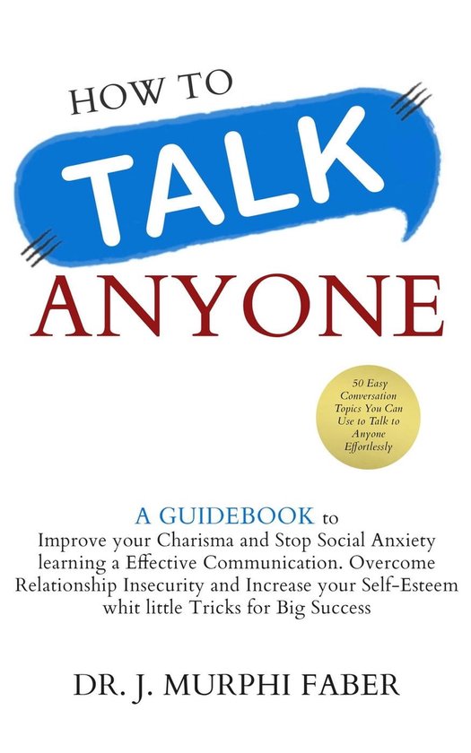 How to Talk to Anyone: A guide Book on How to Improve Your Charisma, Stop Social... | bol.com