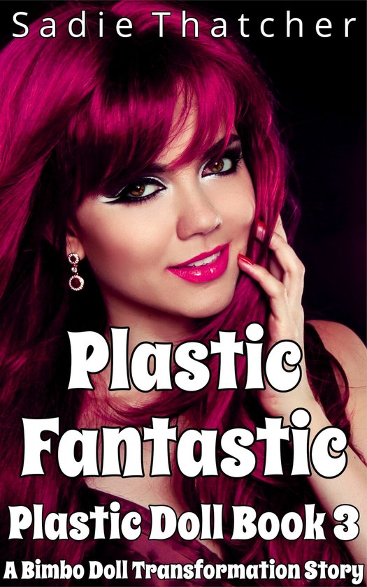 Plastic Doll - Plastic Fantastic: A Bimbo Doll Transformation Story (ebook), Sadie... | bol.com