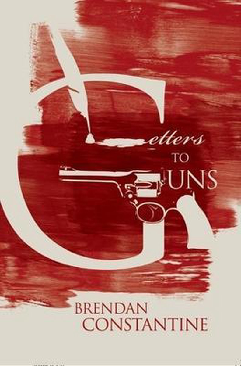 Letters to Guns, Brendan Constantine | 9781597091381 | Livres | bol
