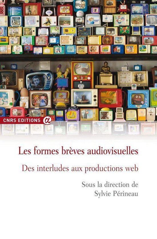 CNRS Alpha - Les formes brèves audiovisuelles (ebook), Collectif | 9782271130105 | Boeken | bol