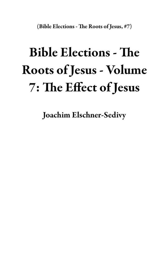 Bible Elections - The Roots of Jesus 7 - Bible Elections - The Roots of ...