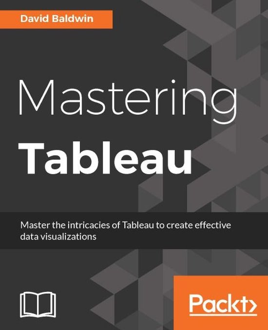 Mastering Tableau (ebook), David Baldwin | 9781784398842 | Boeken | bol