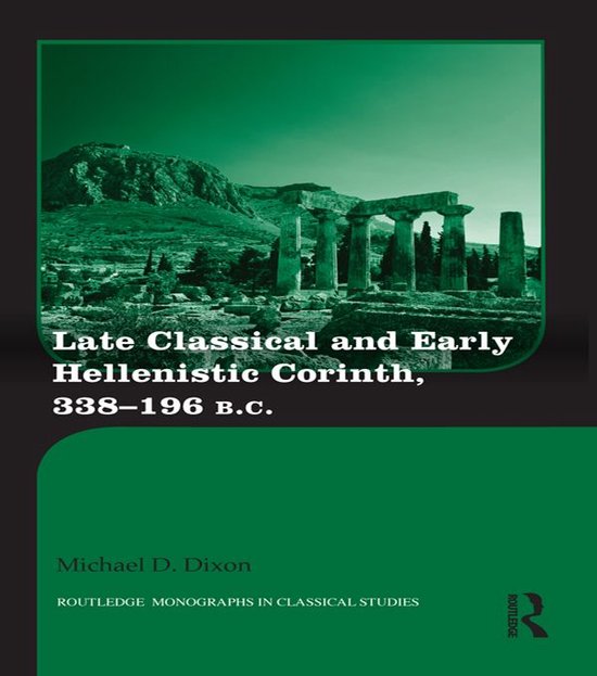 Late Classical and Early Hellenistic Corinth, 338-196 Bc (ebook ...