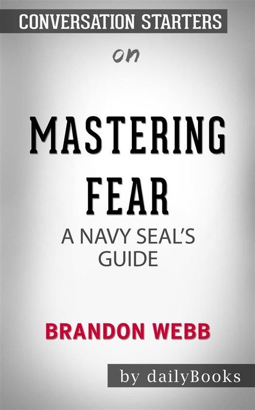 Mastering Fear: A Navy SEAL's Guide by Brandon Webb | Conversation ... Mastering Fear: A Navy SEAL's Guide by Brandon Webb | Conversation ...
