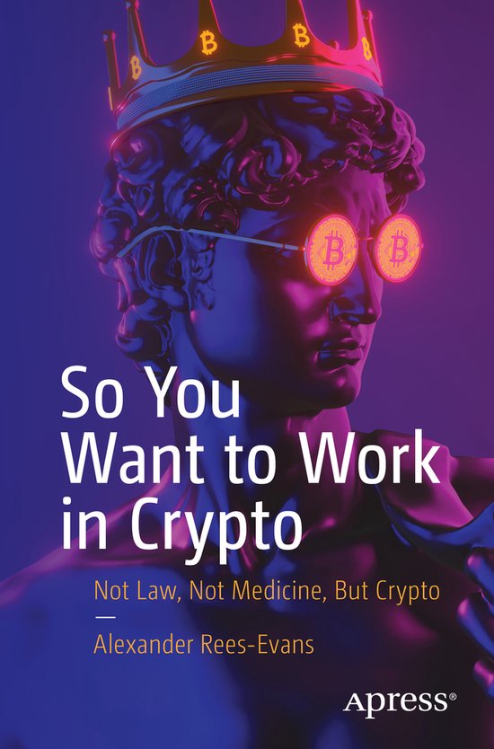 So You Want to Work in Crypto | 9798868805028 | Alexander Rees-Evans ...