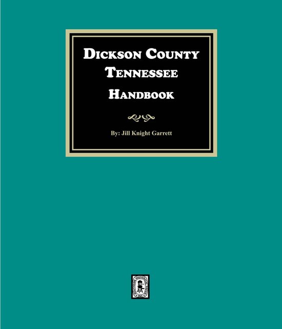 Dickson County, Tennessee Handbook (ebook), Jill Knight Garrett ...