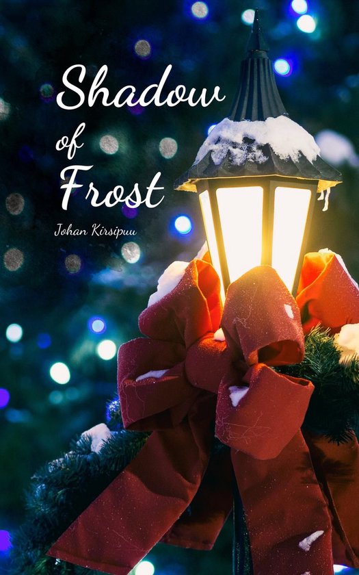 Shadows of Frost (ebook), Johan Kirsipuu | 9789908107202 | Boeken | bol