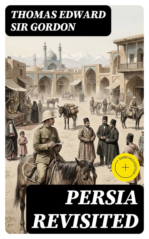 Persia Revisited (ebook), Thomas Edward Sir Gordon | 8596547309123 ...