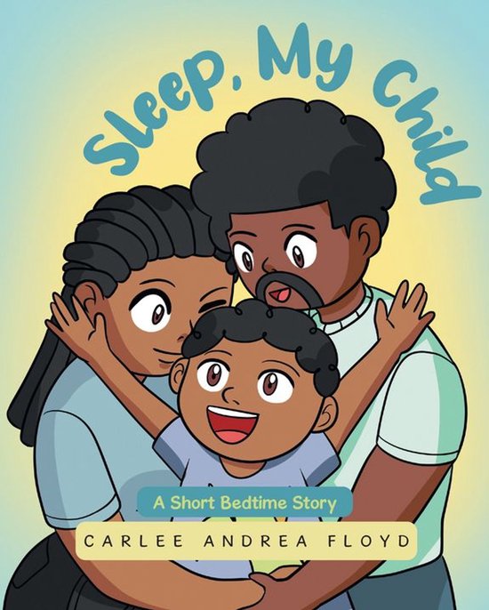 Sleep, My Child (ebook), Carlee Andrea Floyd | 9798899220692 | Boeken | bol