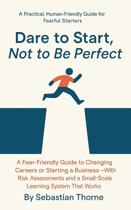 Dare to Start, Not to Be Perfect (ebook), Sebastian Thorne ...