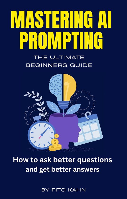Mastering AI Prompting (ebook), Fito Kahn | 9798317808549 | Boeken | bol