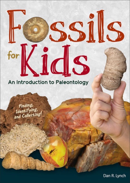 Fossils for Kids: Finding, Identifying, and Collecting, Dan R. Lynch ...