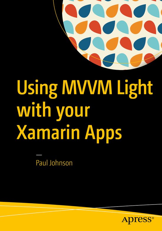 Using MVVM Light with your Xamarin Apps | 9781484224748 | Paul Johnson | Boeken | bol