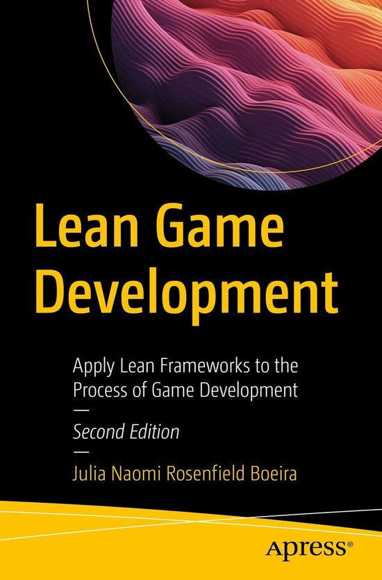 Lean Game Development (ebook), Julia Naomi Rosenfield Boeira | 9781484298435 | Boeken | bol