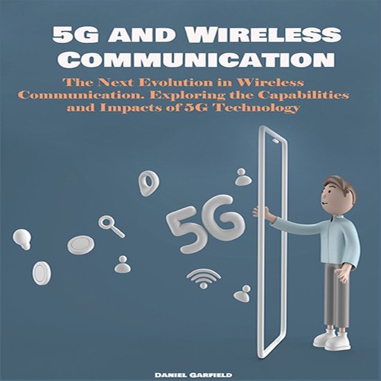 5G and Wireless Communication, Daniel Garfield | 9798882421723 | Boeken ...