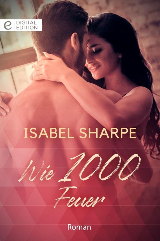 Digital Edition - Wie 1000 Feuer (ebook), Isabel Sharpe | 9783733717841 | Boeken | bol.com