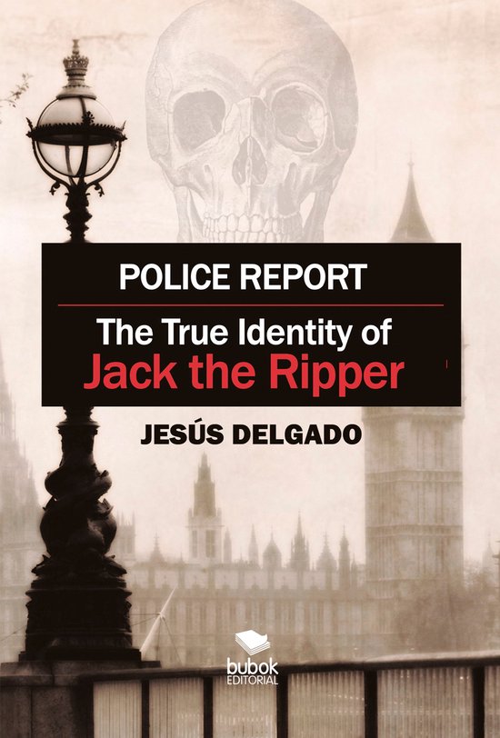 Police Report: The True Identity of Jack The Ripper (ebook), Jesús ...