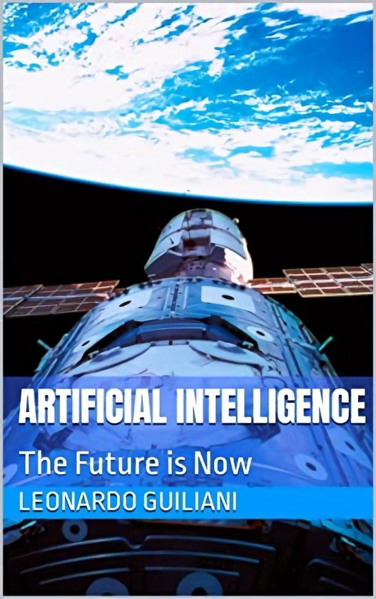 Artificial Intelligence The Future is Now (ebook), Leonardo Guiliani | 9798215226322 |... | bol