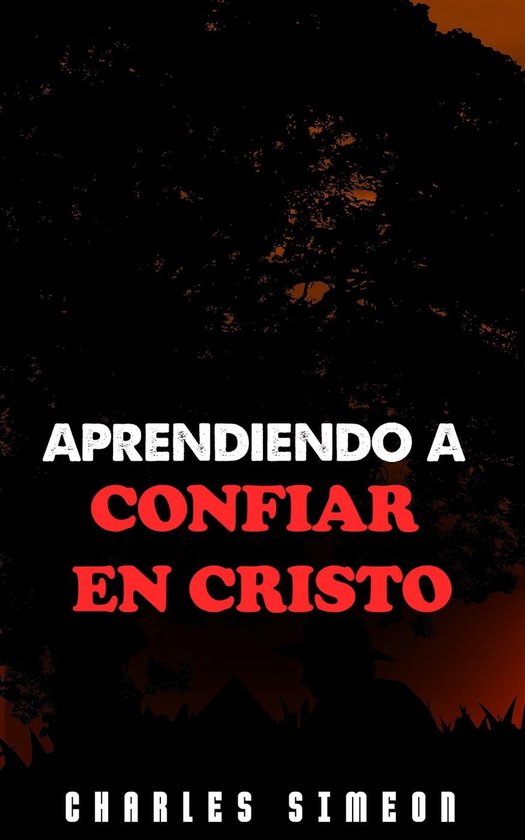 Aprendiendo A Confiar En Cristo (ebook), Charles Simeon | 9798215015261 | Boeken | bol.com