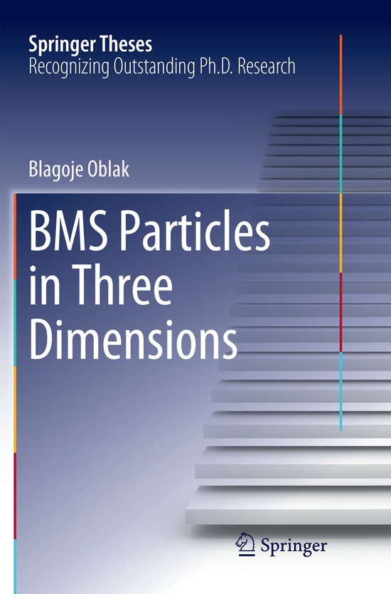 Springer Theses- BMS Particles in Three Dimensions, Blagoje Oblak | 9783319871844 | Boeken | bol.com