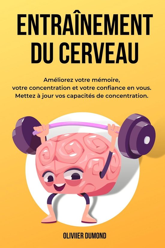 Entraînement Du Cerveau: Améliorez votre mémoire, votre concentration ...
