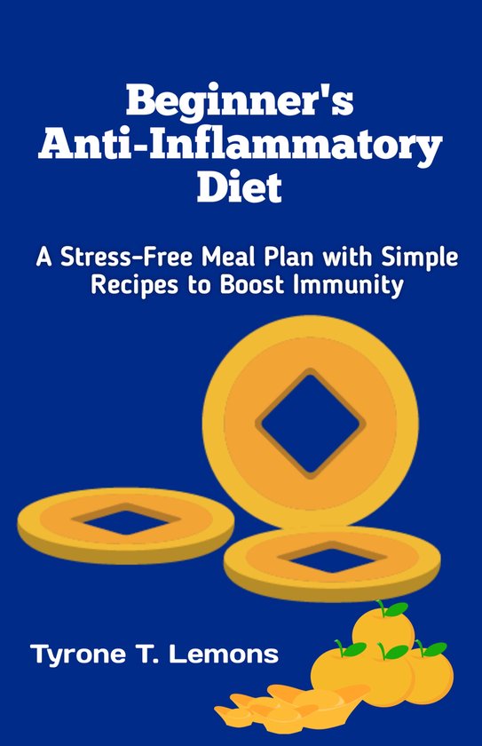 Beginner's Anti-Inflammatory Diet (ebook), Tyrone T. Lemons | 1230006095345 | Boeken | bol.com