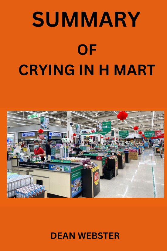 SUMMARY OF CRYING IN H MART By Michelle Zauner (ebook), Dean Webster ...
