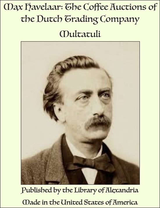 Max Havelaar: The Coffee Auctions of the Dutch Trading Company (ebook ...