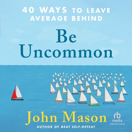 Be Uncommon, John Mason | 9781545923009 | Boeken | bol.com