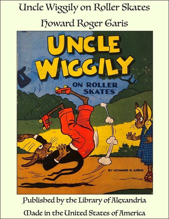 Uncle Wiggily on Roller Skates (ebook), Howard Roger Garis ...