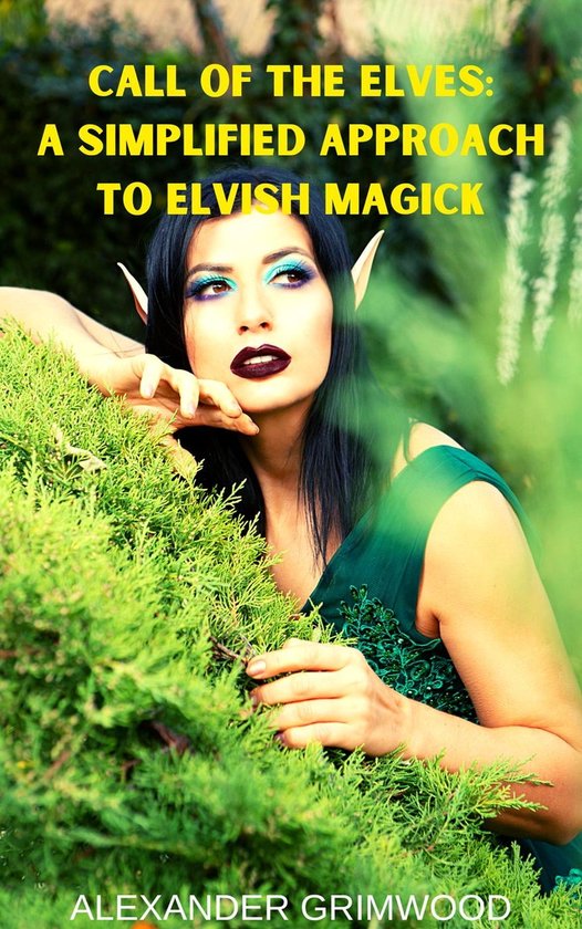Call of the Elves: A Simplified Approach to Elvish Magick (ebook ...