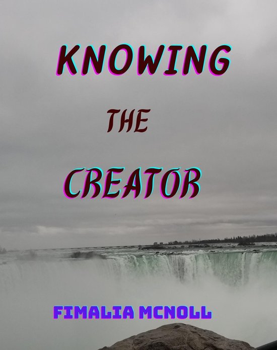 Knowing the Creator (ebook), Fimalia McNoll | 9781005446031 | Boeken ...