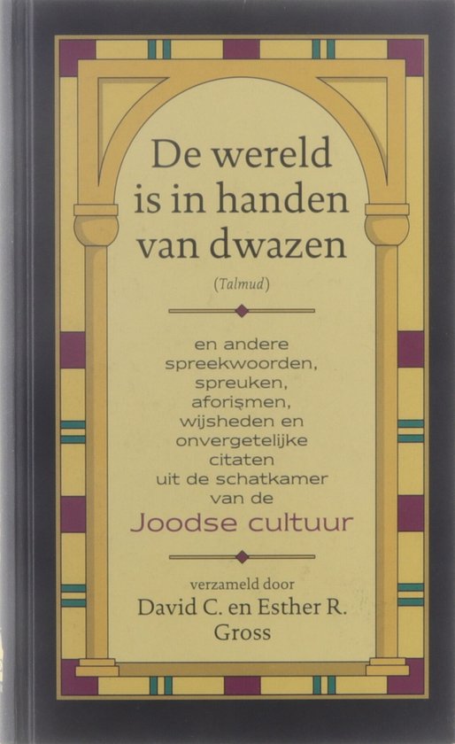 De wereld is in handen van dwazen (Talmud), David C. Gross ...