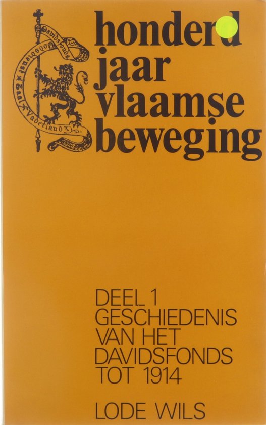 Honderd jaar Vlaamse Beweging - Deel 1 : Geschiedenis van het ...